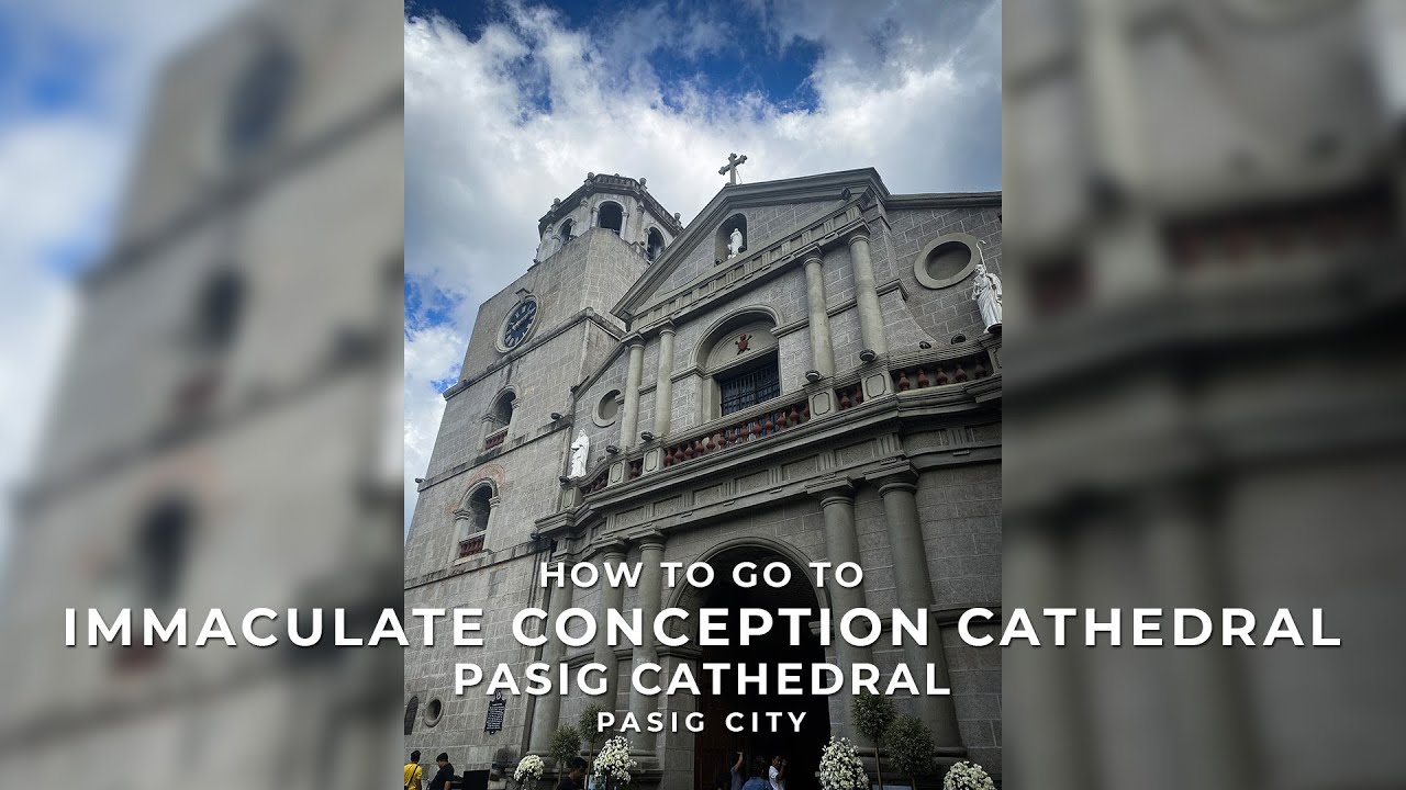 How to go the Immaculate Conception Cathedral of Pasig City - YouTube