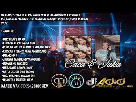 DJ ADID -"LUKA SEKERAT RASA & PUJAAN HATI X KEMBALI PULANG NEW"FUNKOT (CACA&JAKA) 2024 - YouTube