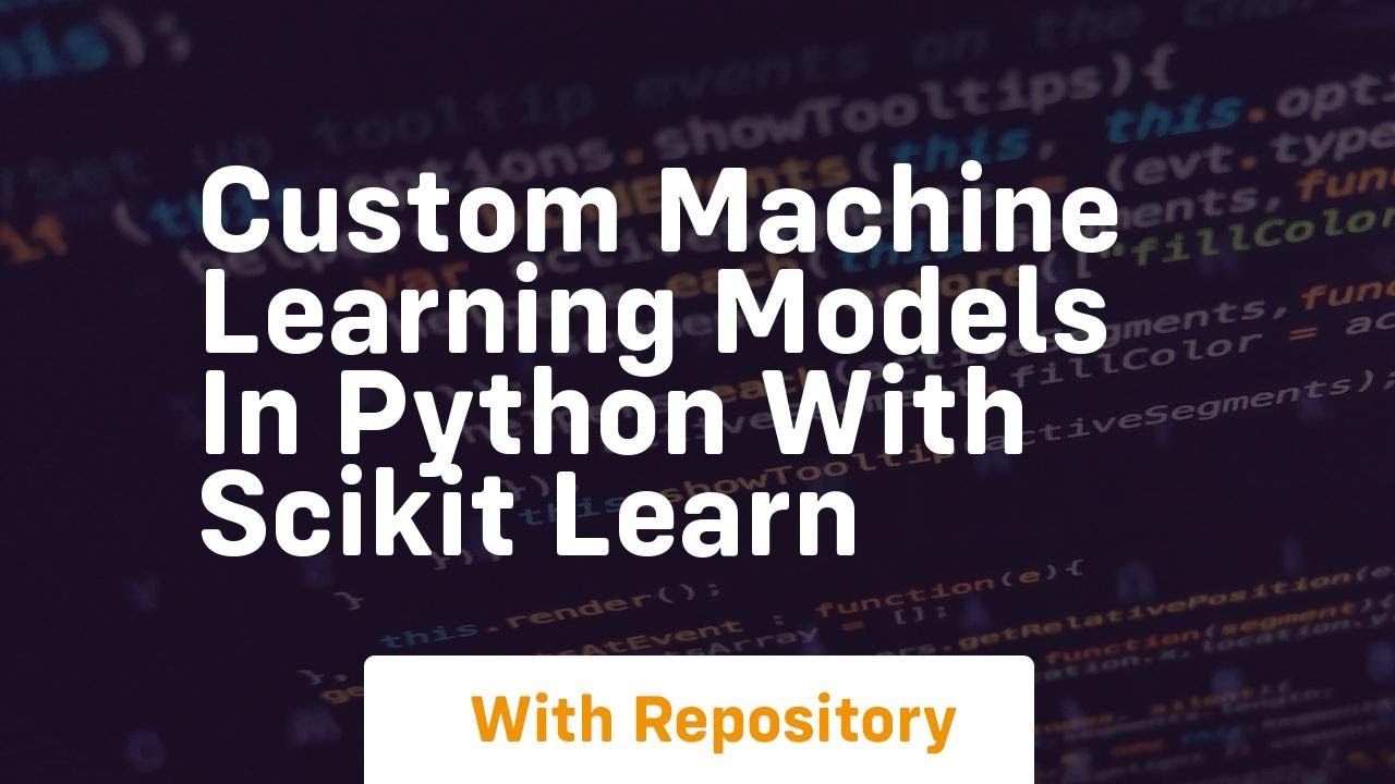 custom machine learning models in python with scikit learn - YouTube