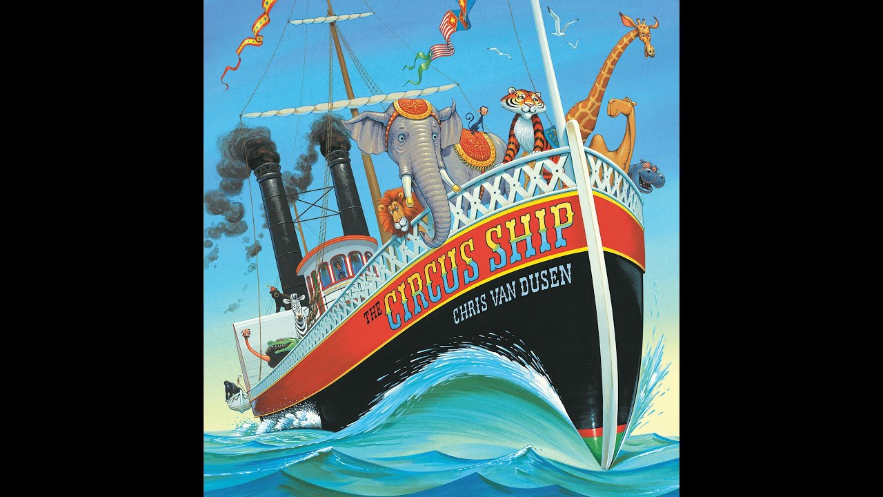 Read Aloud: The Circus Ship By: Chris Van Dusen - YouTube