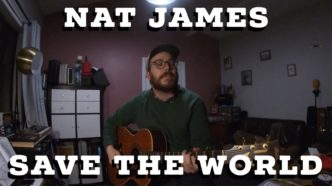 Save The World - Nat James - Original Song - YouTube