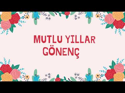 GÖNENÇ'in Doğum Günü Şarkısı İyi ki Doğdun GÖNENÇ