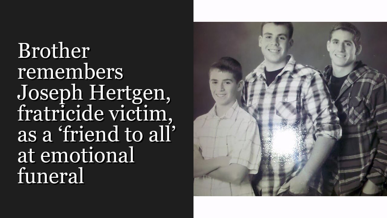 Brother remembers Joseph Hertgen, fratricide victim, as a ‘friend to ...