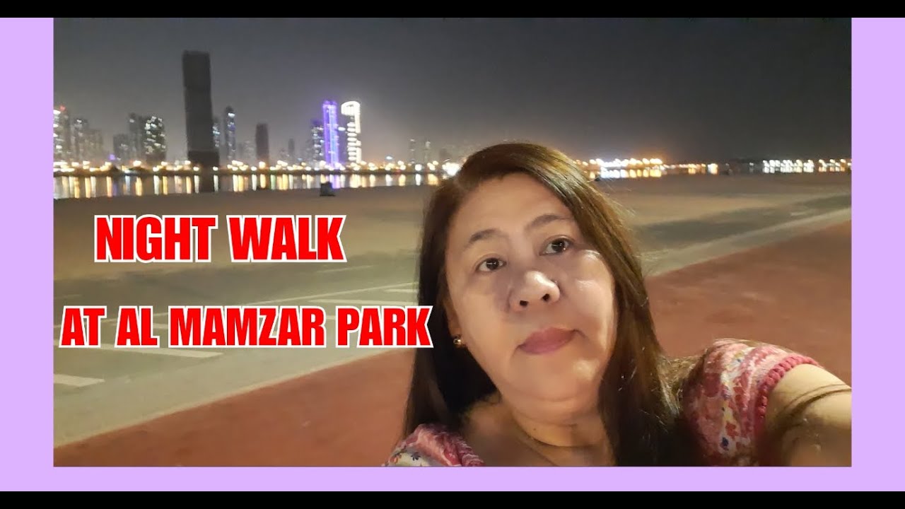 NIGHT WALK AT AL MAMZAR PARK | vicky sagadal - YouTube