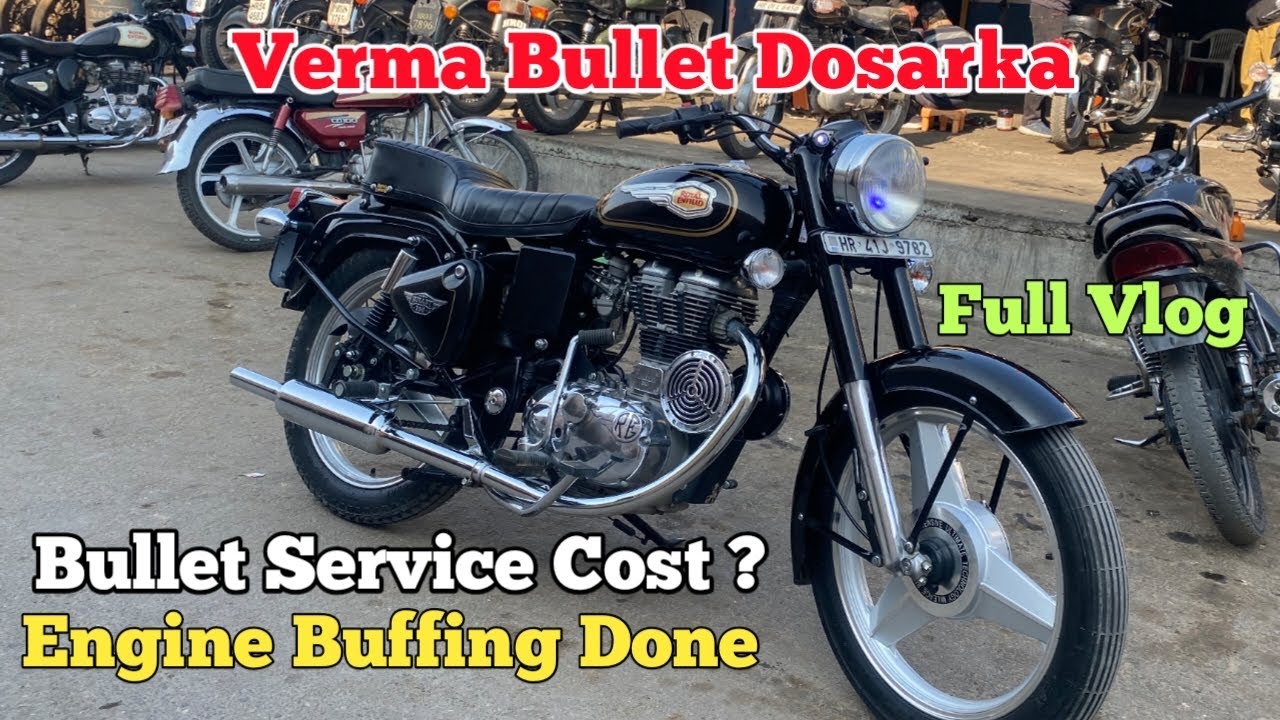 Bullet Service Cost Verma Bullet Dosarka Full Vlog | Bullet Modifcation ...