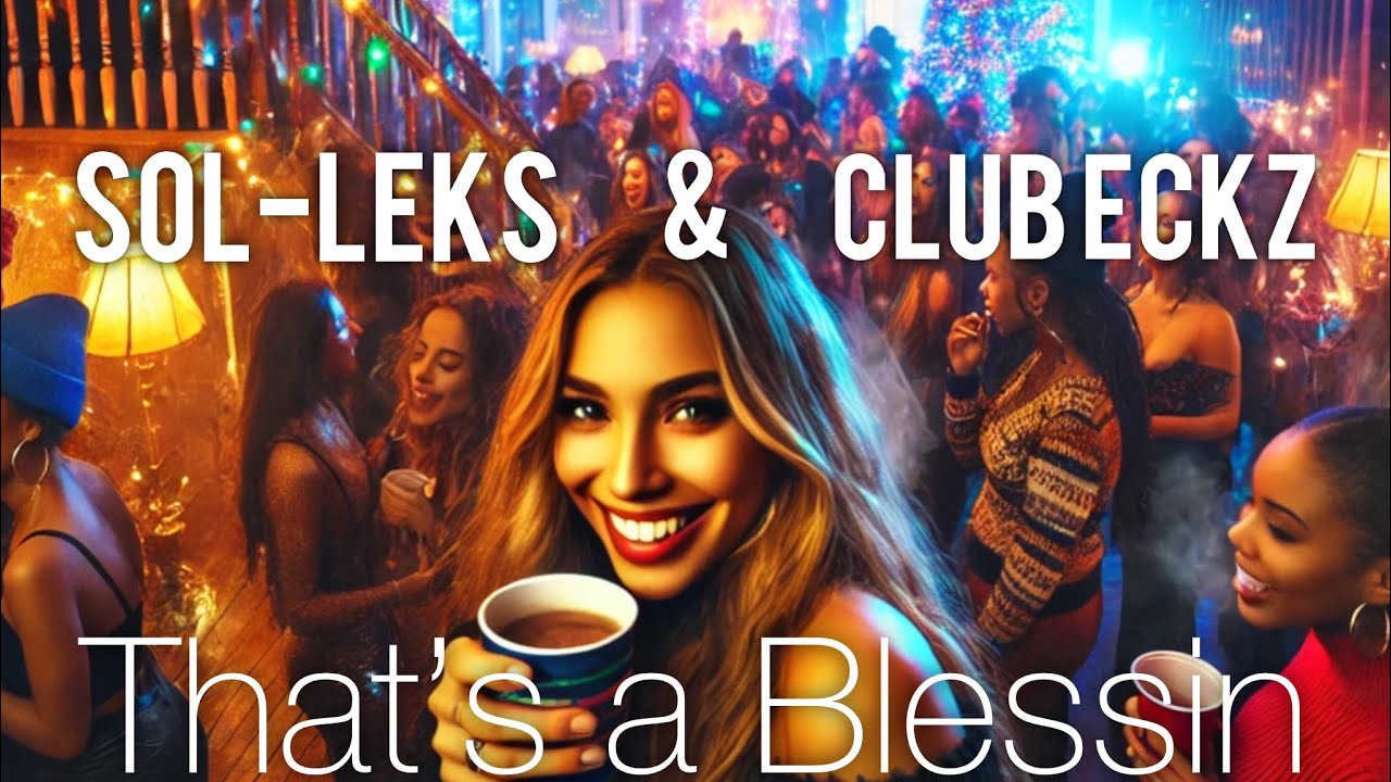 That’s a blessin by SOL-LEKS & CLUB ECKZ - YouTube