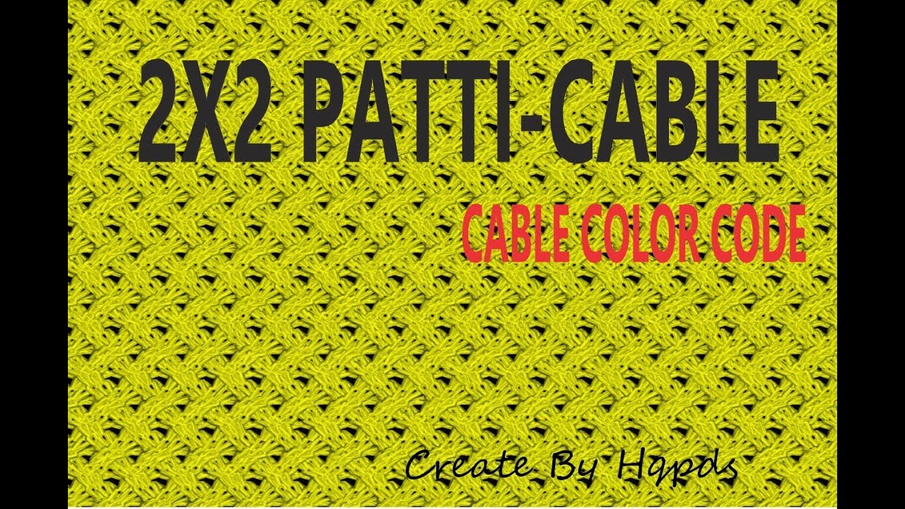 Patti Cable! How to Create a 2x2 patti cable Use by Cable Color code ...