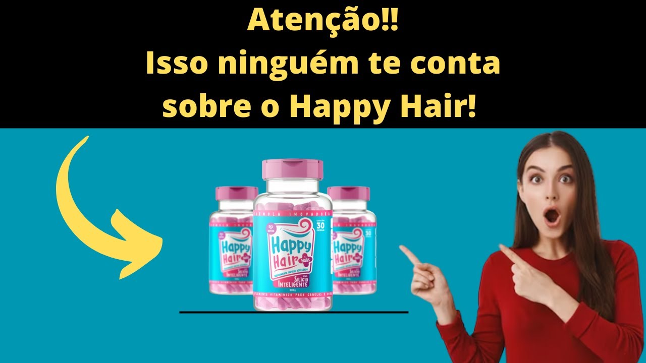 HAPPY HAIR! ⚠️ATENÇÃO! ! ⚠️ Confira aqui tudo sobre o Happy Hair Happy ...