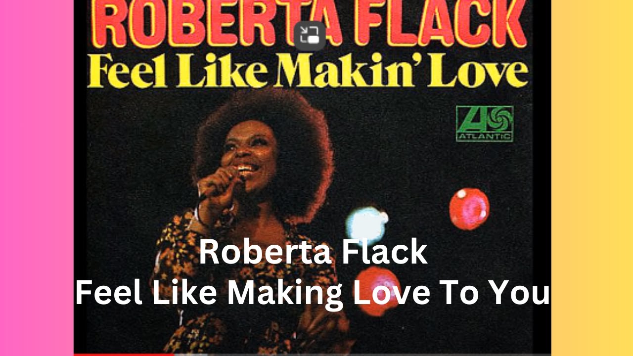 Feel Like Making Love/Roberta Flack - YouTube