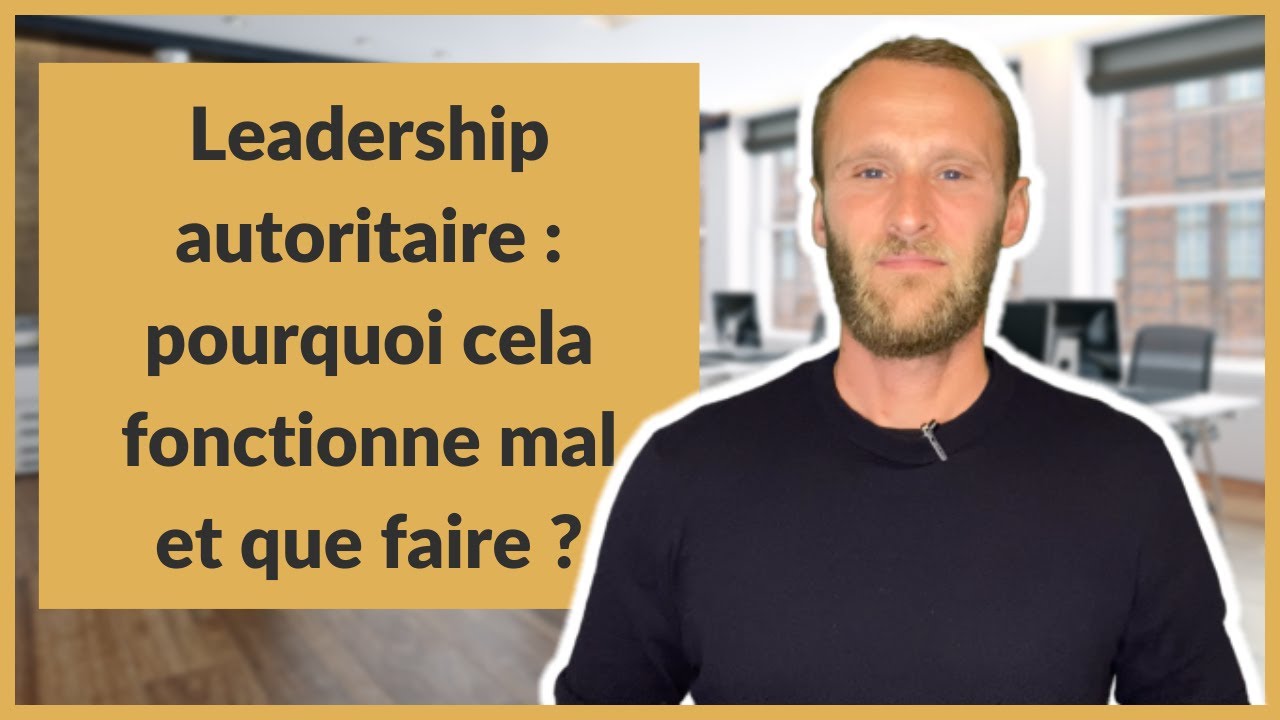 Leadership autoritaire : pourquoi cela fonctionne mal et que faire ...