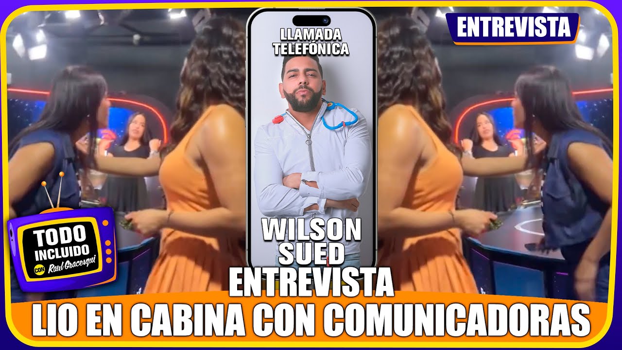 WILSON SUED ENTREVISTA SOBRE EL LIO EN CABINA | SHOW TODO INCLUIDO ...