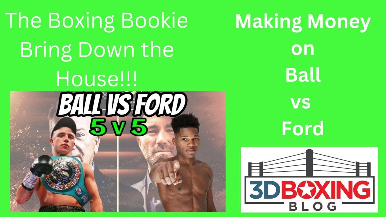 MAKE MONEY W/the Boxing Bookie on Raymond Ford vs Nick Ball - YouTube