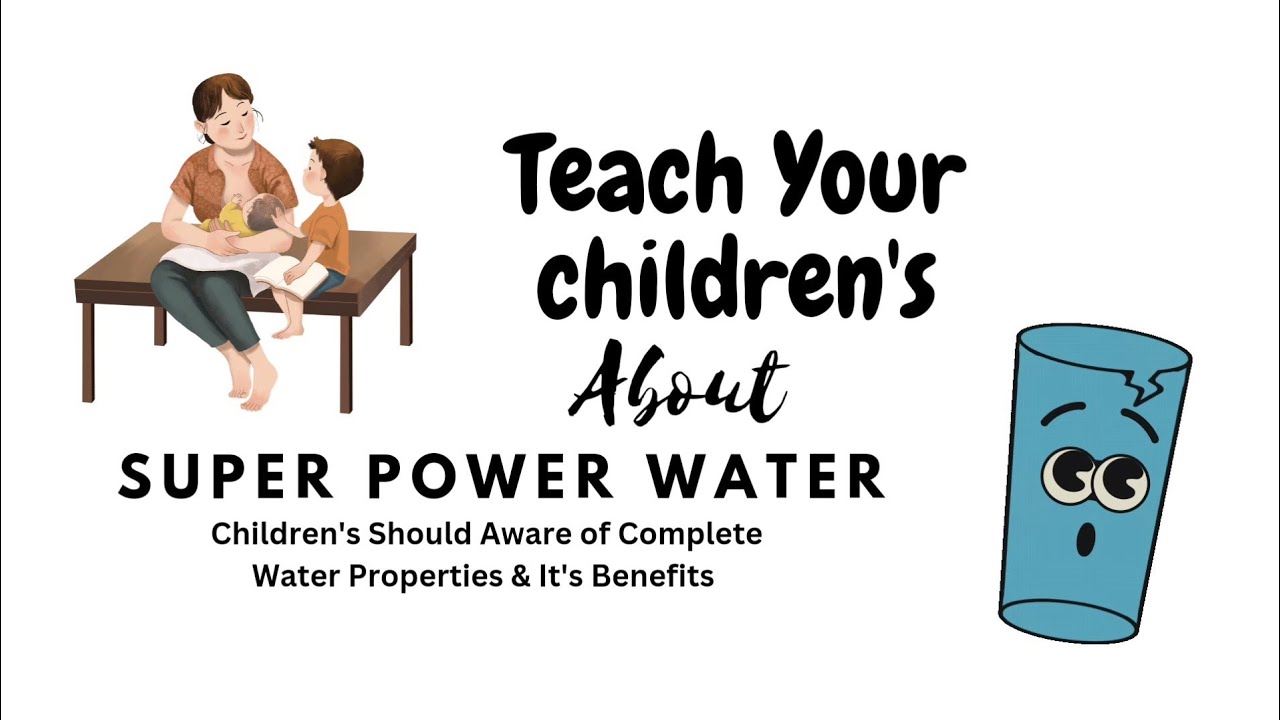 TEACH YOUR CHILDREN'S ABOUT SUPER POWER WATER PROPERTIES | ITS BENEFITS ...
