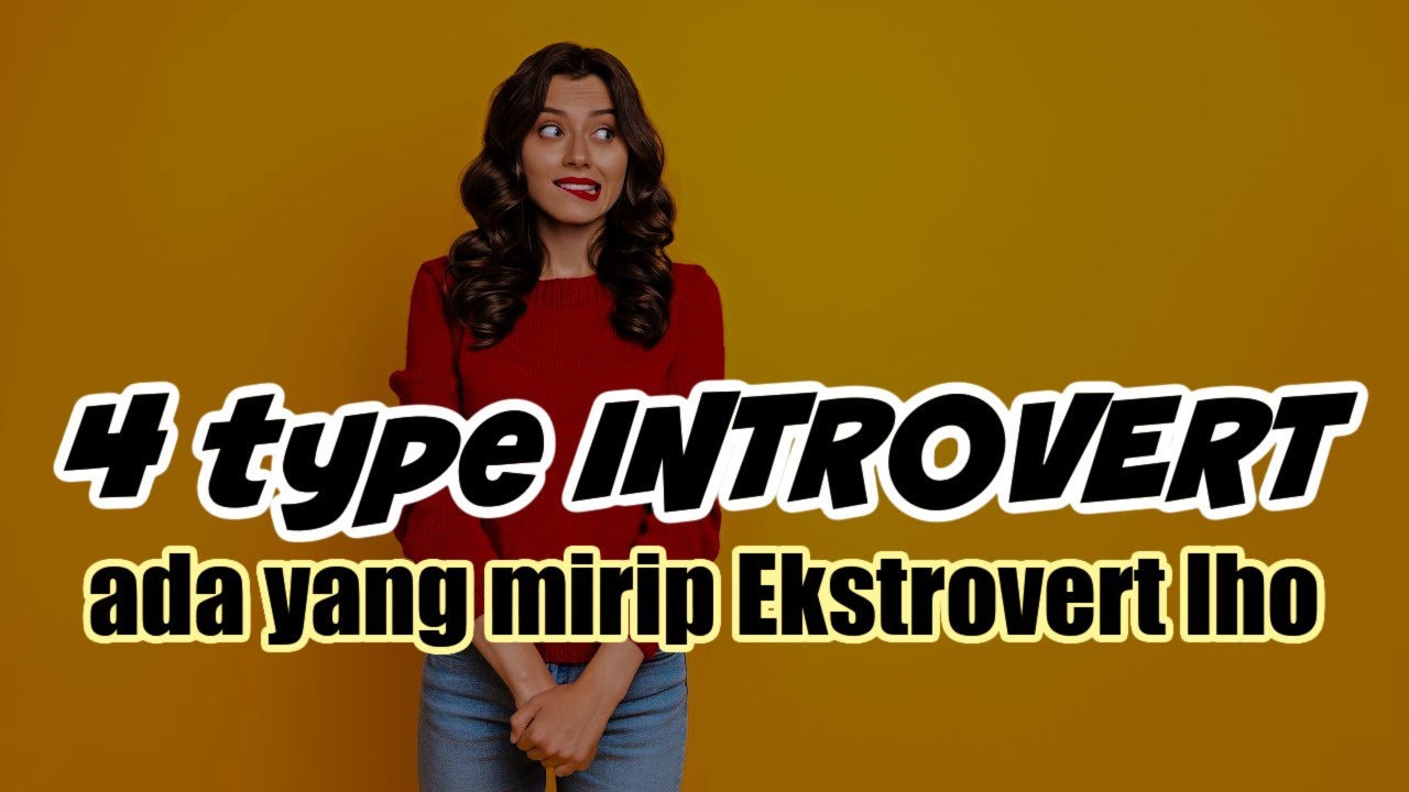 4 JENIS INTROVERT, KAMU YANG MANA? - YouTube