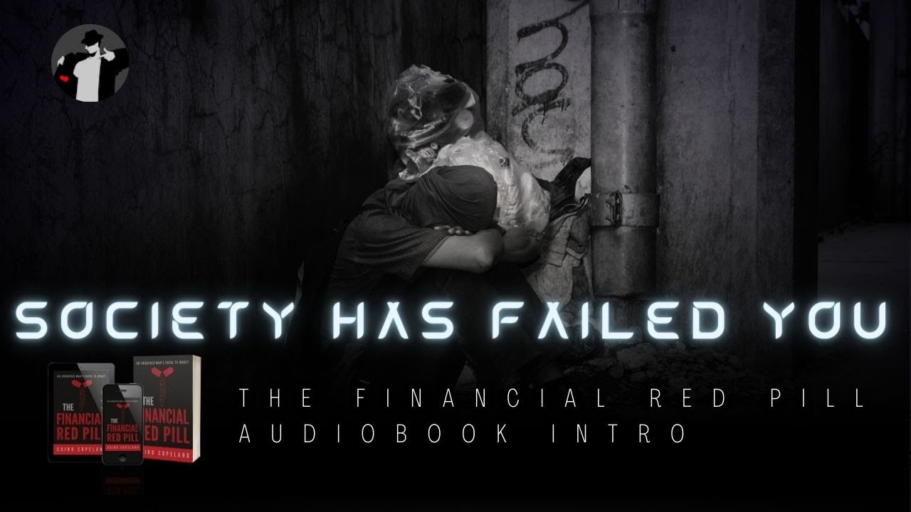 Society Has Failed You (The Financial Red Pill Audiobook Introduction) - YouTube