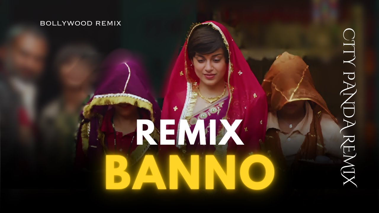 Banno | Remix | Tanu Weds Manu Returns | Kangana Ranaut | R. Madhavan ...