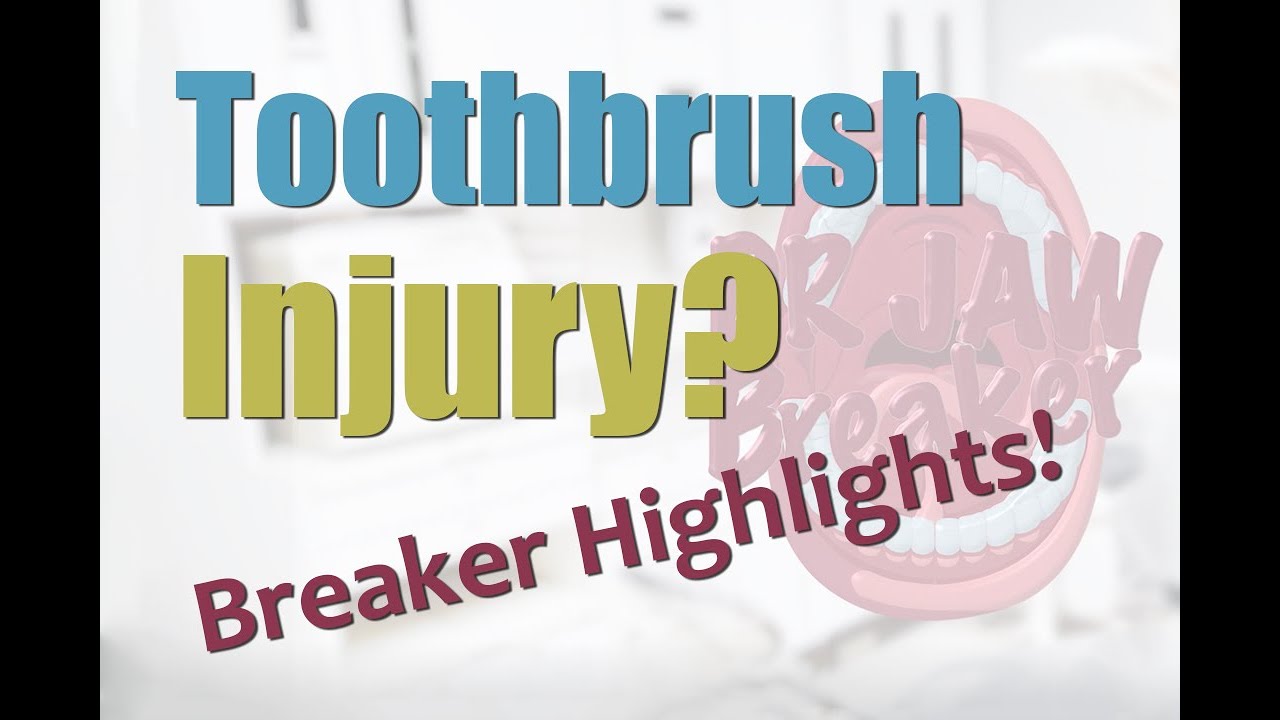 Toothbrush Injury? (Dr Jaw Breaker) - YouTube