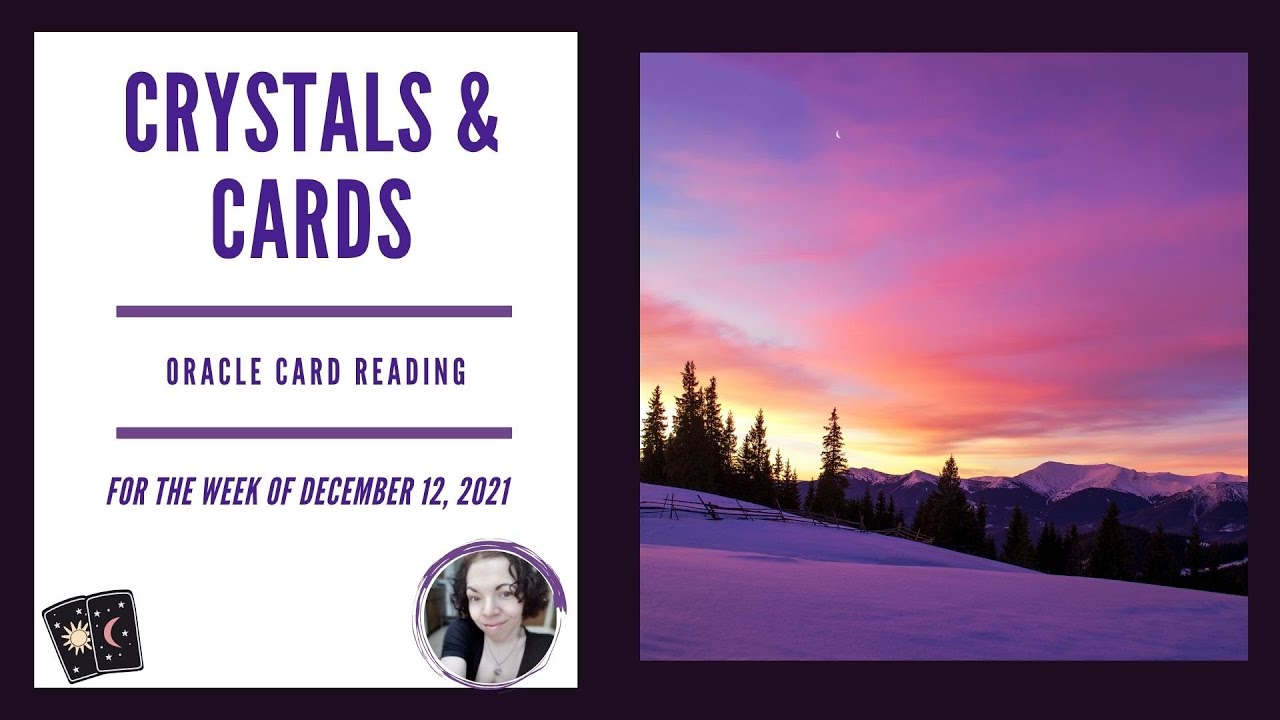 Crystals & Cards | Oracle Card Reading | For The Week of December 12 ...