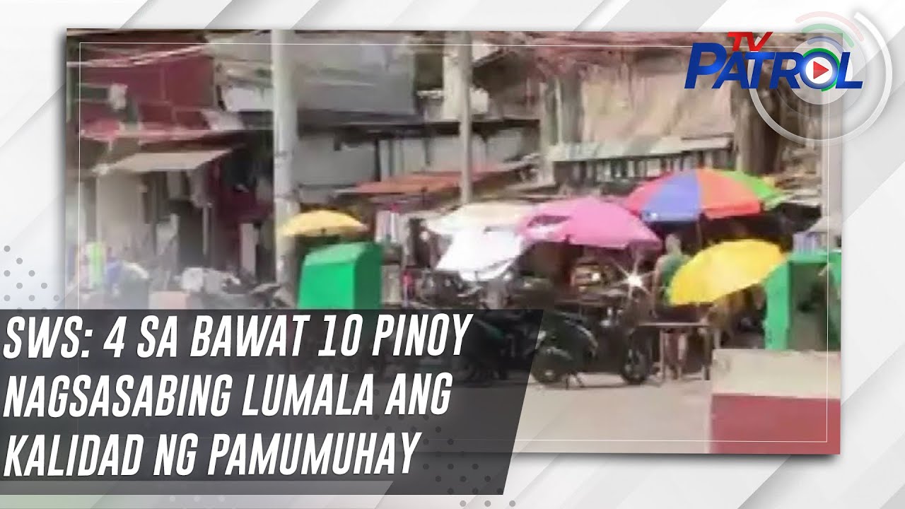 SWS: 4 sa bawat 10 Pinoy nagsasabing lumala ang kalidad ng pamumuhay ...