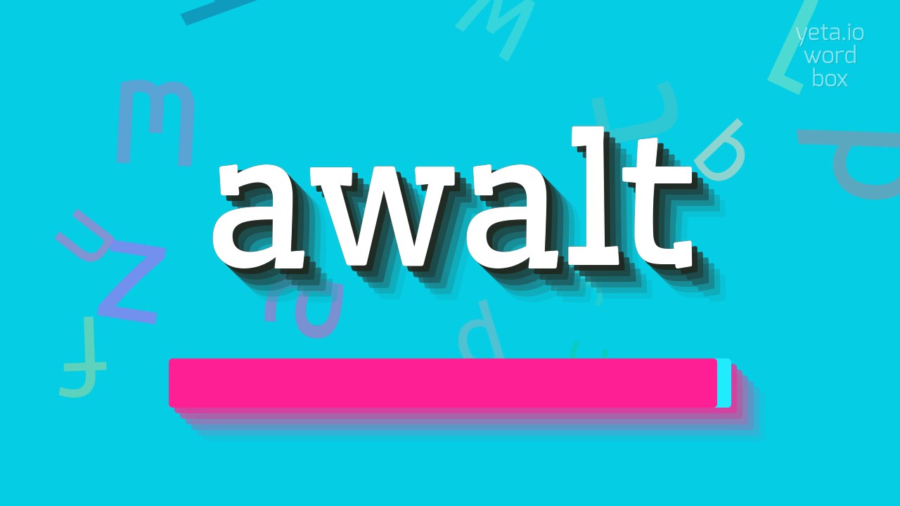 How to say "awalt"! (High Quality Voices) - YouTube