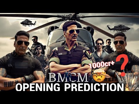 BMCM 1ST DAY COLLECTION PREDICTION || AKSHAY KUMAR NEW MOVIEW BMCM HYPE ...