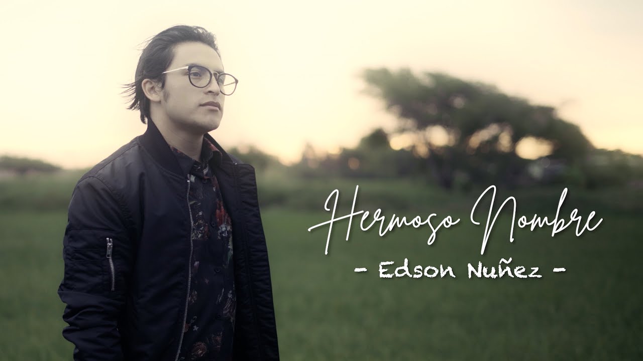 EDSON NUÑEZ - HERMOSO NOMBRE (WHAT A BEAUTIFUL NAME / HILLSONG SPANISH ...