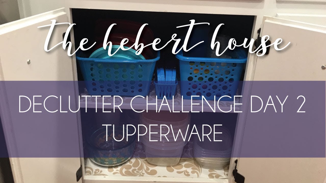 Declutter Challenge Day 2 | Tupperware (Food Containers) | Clutterbug ...