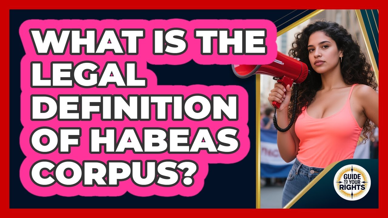 What Is the Legal Definition of Habeas Corpus? - YouTube
