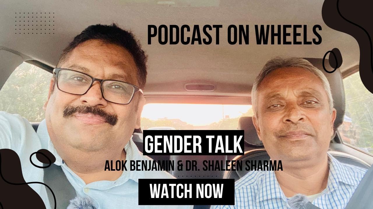 GENDER | PODCAST ON WHEELS | Alok Benjamin with Dr. Shaleen Sharma ...