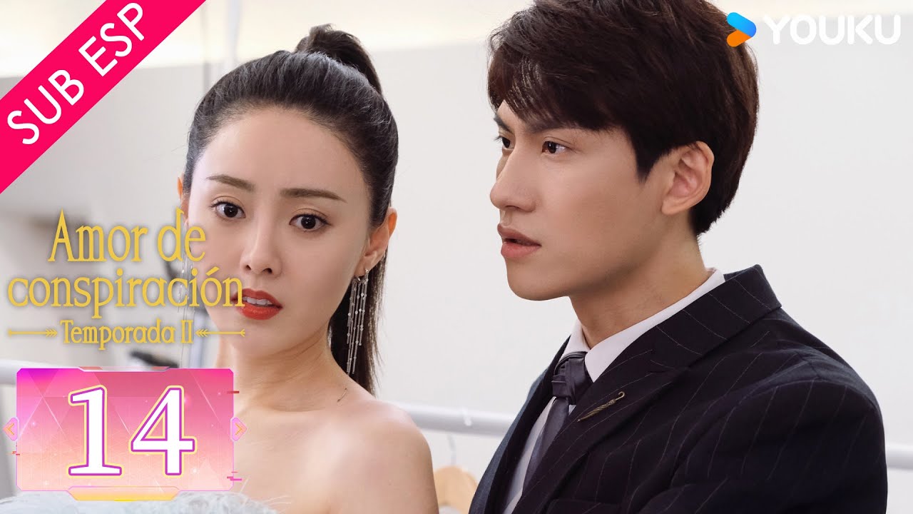 【sub Esp】 Amor De Conspiración Temporada Ii Ep14 Chen Shujun Chen Pinyan Youku Youtube