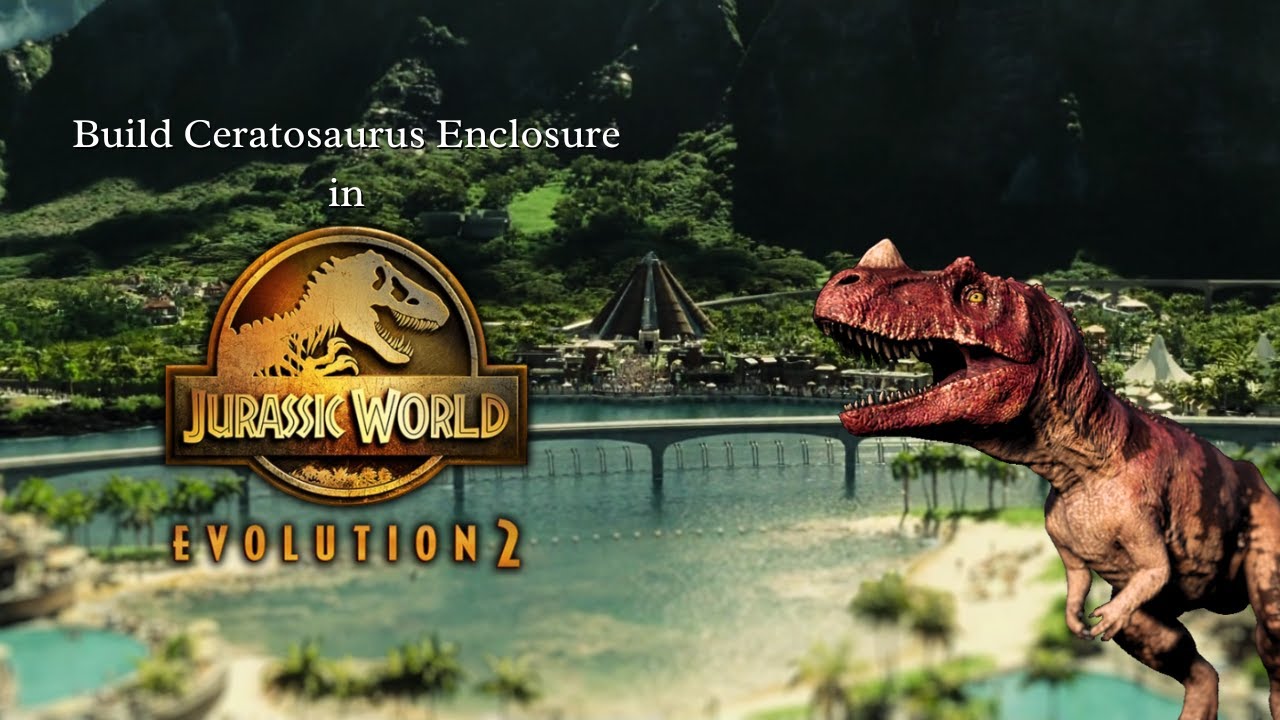 Build Ceratosaurus Enclosure in "Jurassic World Evolution 2 ...