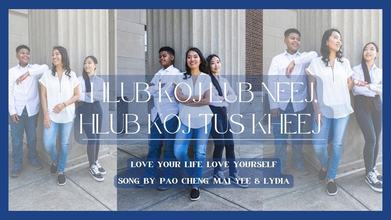 Hlub Koj Lub Neej, Hlub Koj Tus Kheej (Love Your Life, Love Yourself ...