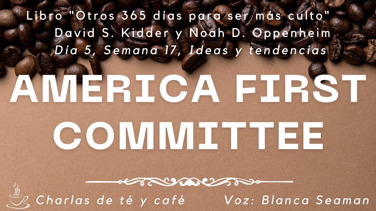 Día 117. Ideas y tendencias. America First Committee - YouTube