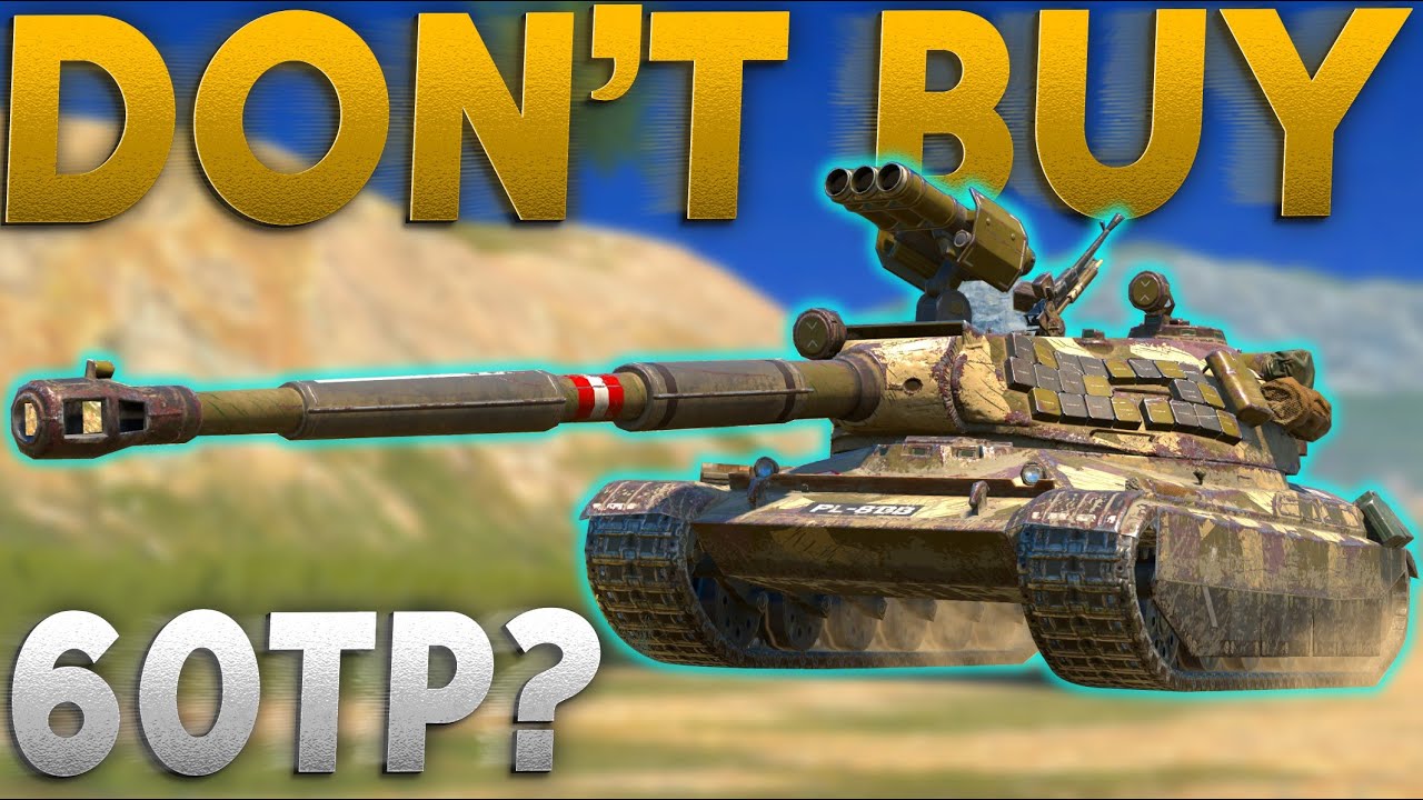 DON'T BUY THE 60TP.....WRONG! WOTB - YouTube