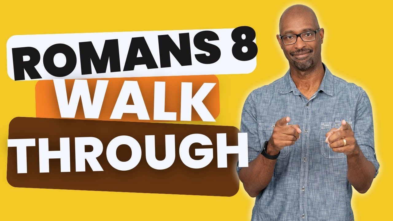 Part 11: Romans 8 Walk Through | Beginner’s Guide to the Book of Romans ...