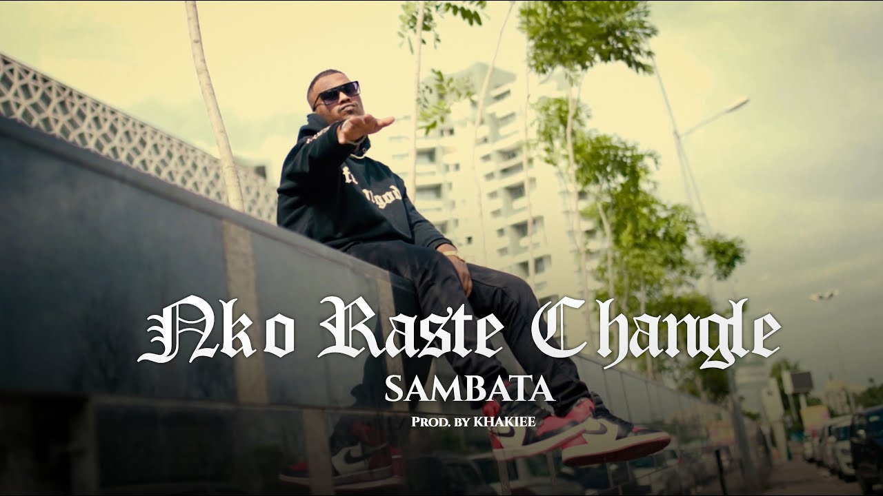 Nako Raste Changle - SAMBATA l OFFICIAL VIDEO l (Prod.by KHAKIEE) - YouTube