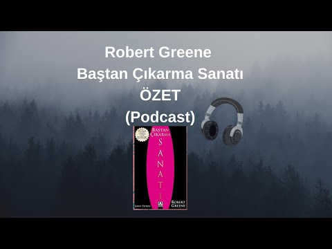 Baştan Çıkarma Sanatı - Robert Greene (ÖZET) Podcast tadında!