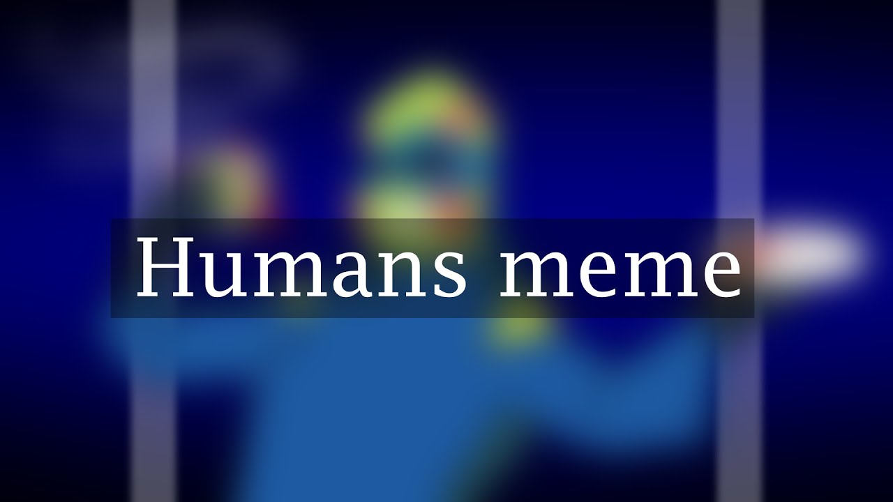 Humans meme || AU ROTTMNT - YouTube