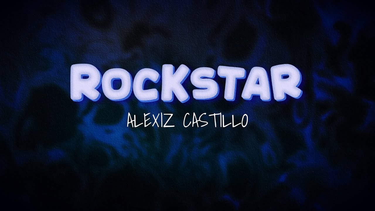 Rockstar (Lyric Video) - Alexiz Castillo - YouTube