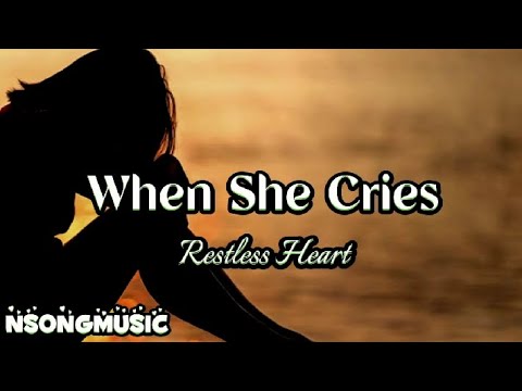 WHEN SHE CRIES BY RESTLESS HEART (LYRICS) - YouTube