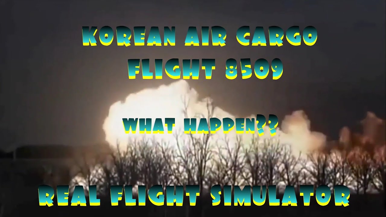 Real Flight Simulator - Korean Air Cargo Flight 8509 - YouTube