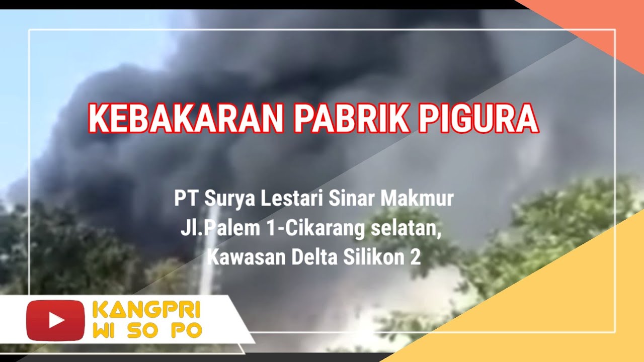 Kebakaran PT Surya Lestari Sinar Makmur di Jalan Palem 1 Cikarang selatan, Kawasan Delta Silikon ...