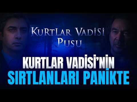 Kurtlar Vadisi'nin sırtlanları panikte!