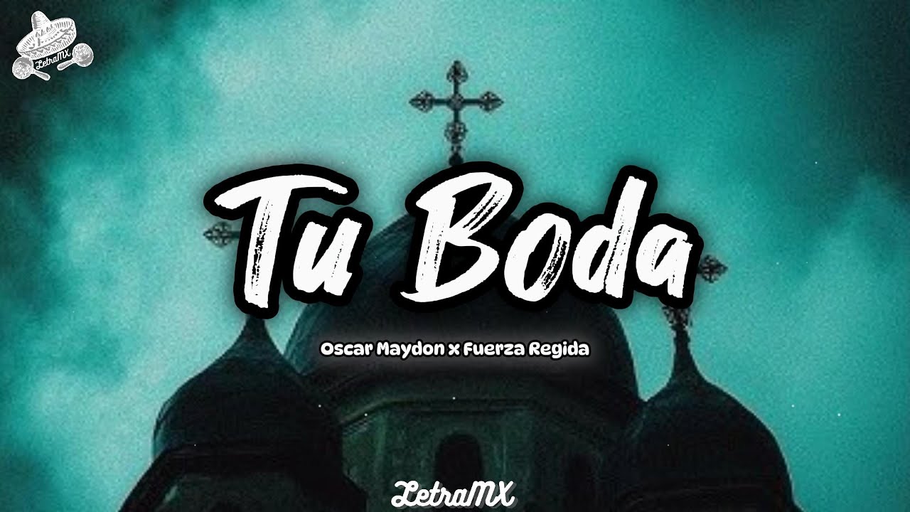 Tu Boda - Oscar Maydon & Fuerza Regida (letra/Lyrics) - YouTube