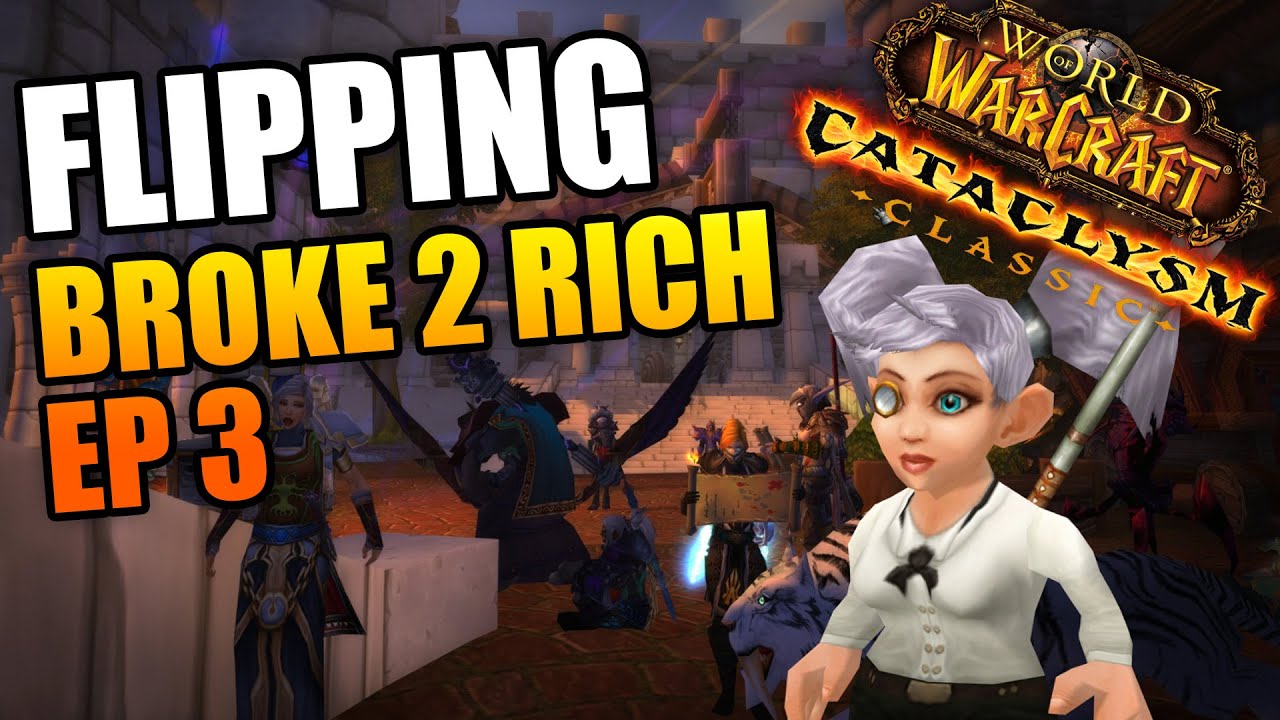 Flipping Broke to Rich Ep3 (Cataclysm Classic Flipping Challenge) - YouTube