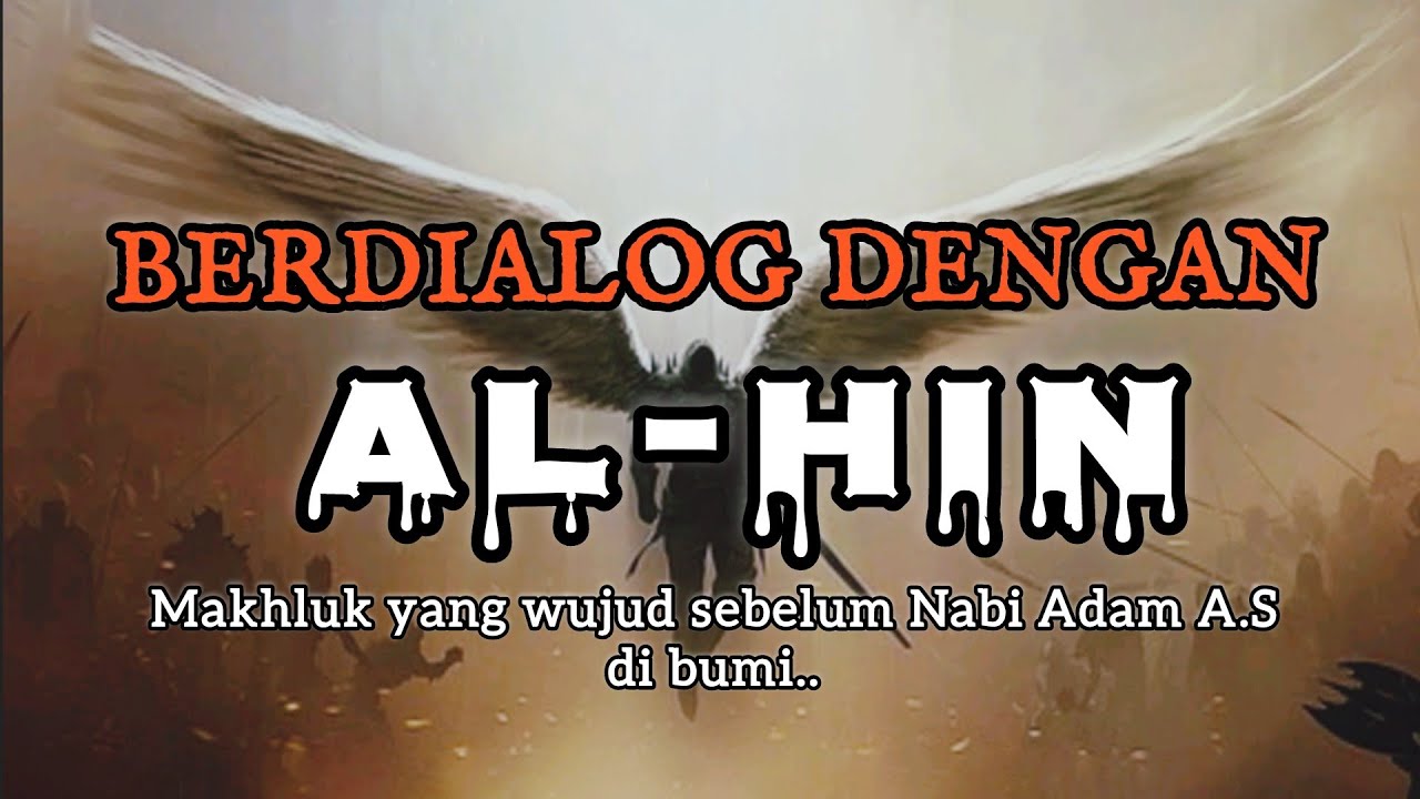 Berdialog Dengan AL-HIN | Makhluk Purba Sebelum Nabi Adam A.S - YouTube