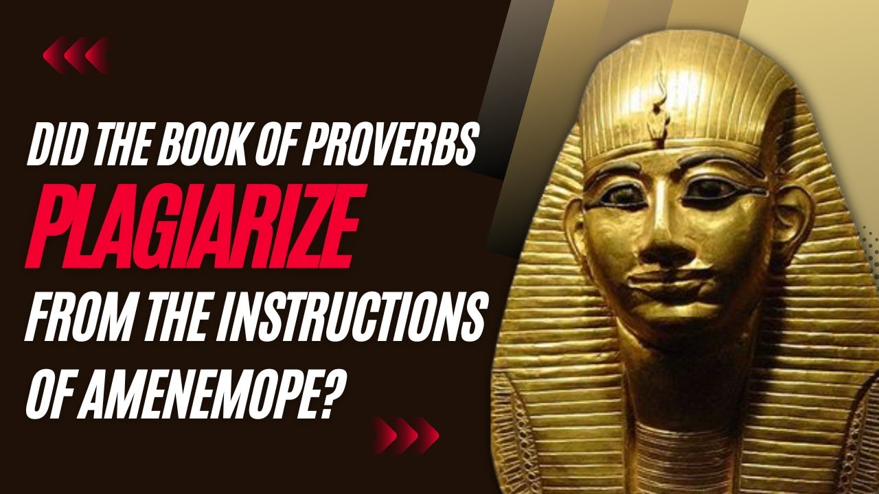 Did The Book of Proverbs Plagiarized From The Instructions of Amenemope ...