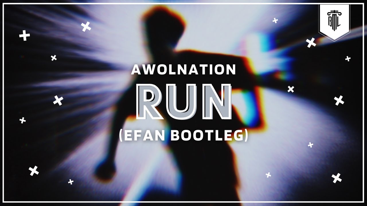 AWOLNATION - Run (Efan Bootleg) - YouTube