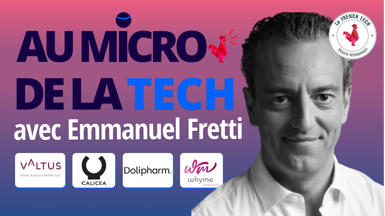 AU MICRO DE LA TECH #4 Emmanuel Fretti, entrepreneur aux multi ...