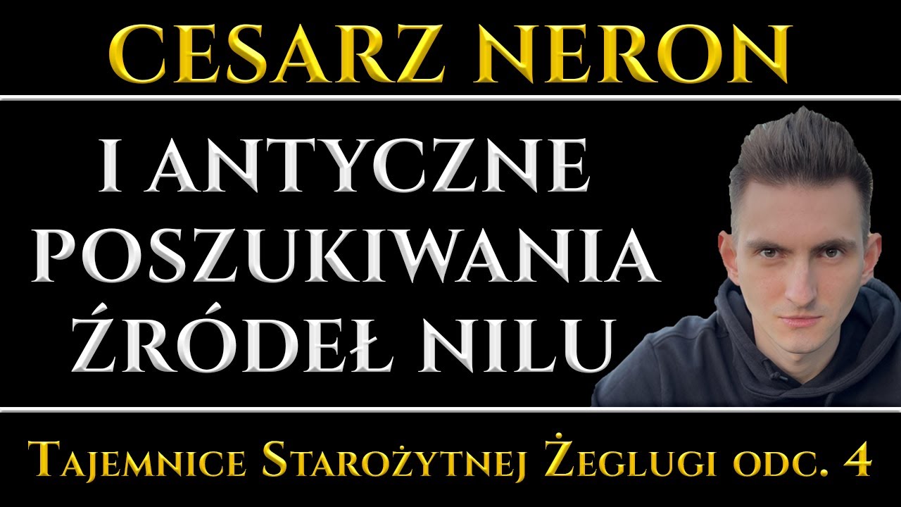 Cesarz Neron i antyczne poszukiwania źródeł Nilu oraz tajemnica jego ...